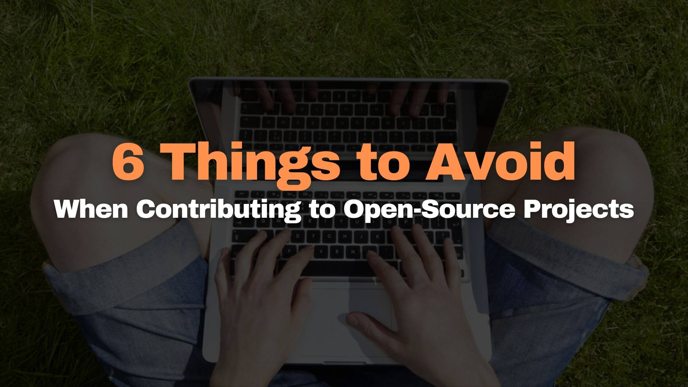 DevOpsChat Articles - 6 Things to Avoid When Contributing to Open-Source Projects