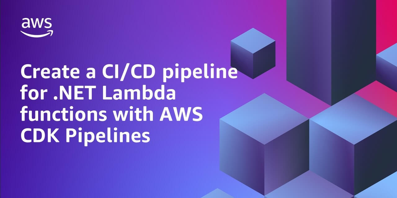 DevOpsChat Articles - Create a CI/CD pipeline for .NET Lambda functions with AWS CDK Pipelines