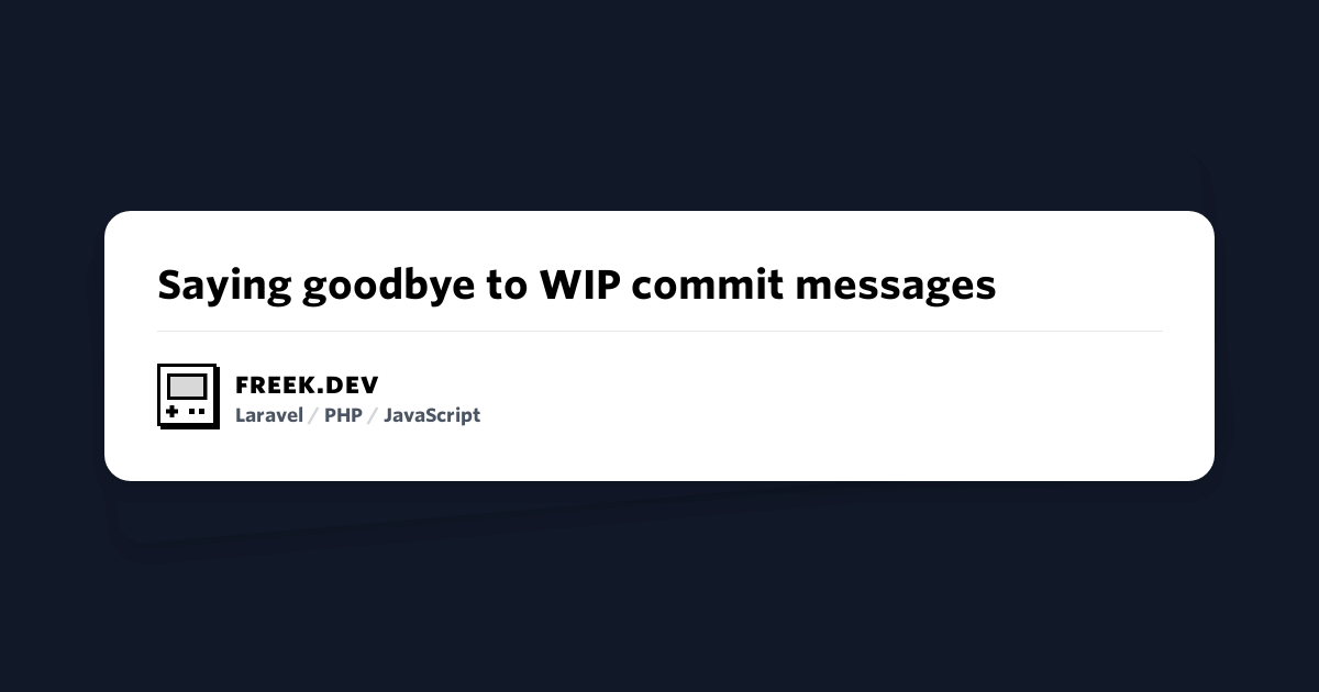 Larachat Articles ★ Saying Goodbye To Wip Commit Messages 
