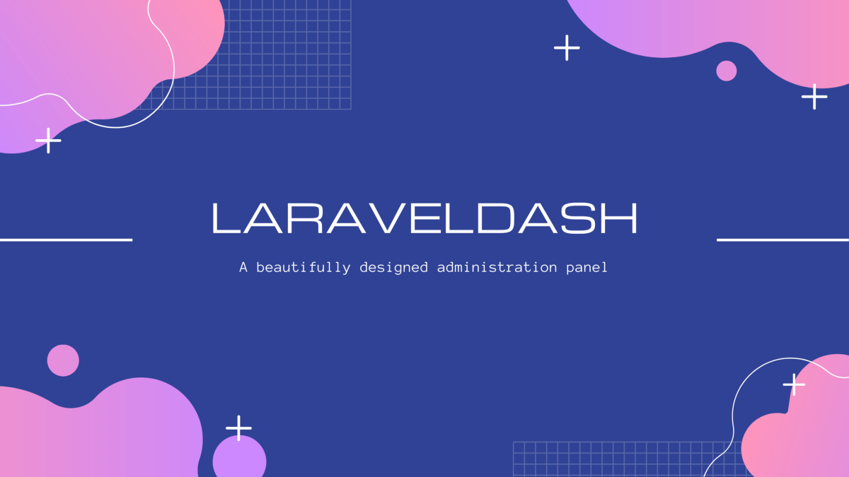 Larachat Articles Laraveldash — Can An Admin Ui Make Laravel Even More Approachable