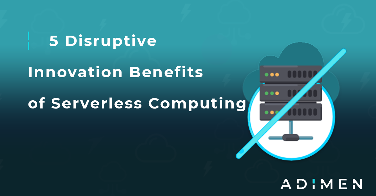 DevOpsChat Articles - 5 Disruptive Innovation Benefits of Serverless Computing