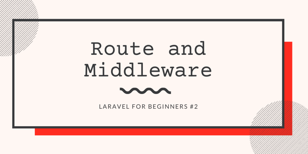LaraChat Articles - Laravel Tutorial #2: Route and Middleware LaraChat Articles - Laravel Tutorial #2: Route and Middleware