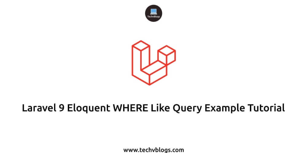 LaraChat Articles - Laravel 9 Eloquent WHERE Like Query Example Tutorial LaraChat Articles - Laravel 9 Eloquent WHERE Like Query Example Tutorial