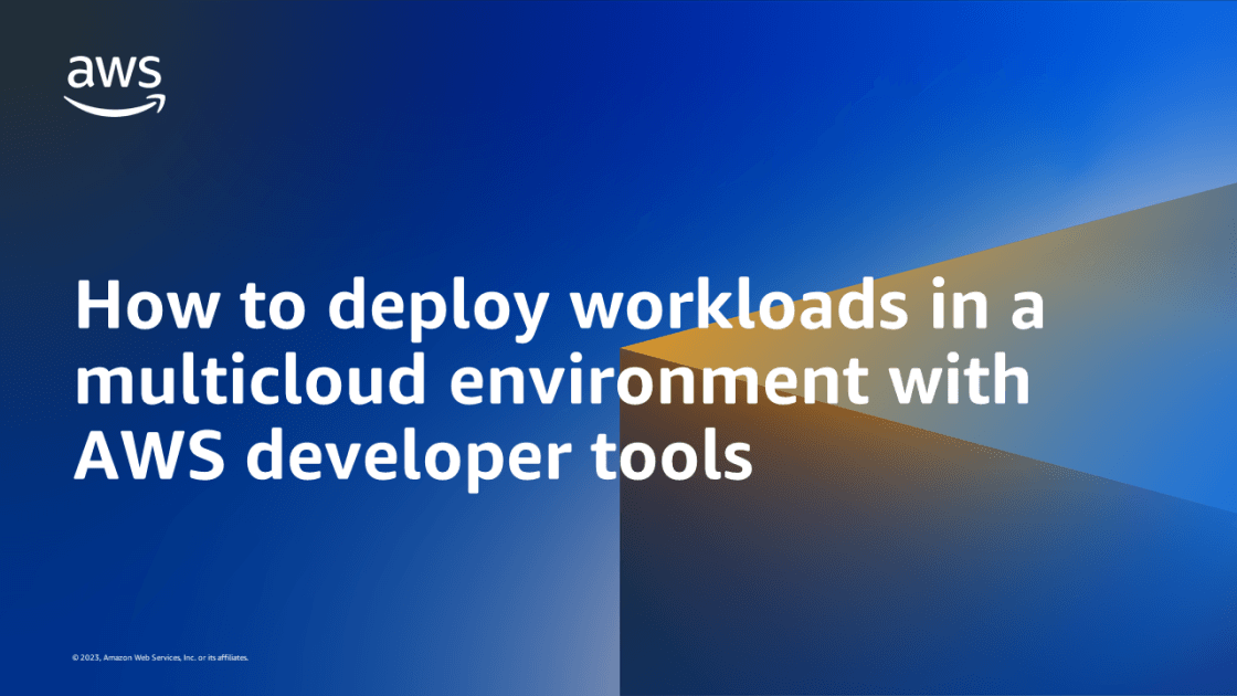 DevOpsChat Articles - How to deploy workloads in a multicloud environment with AWS developer tool